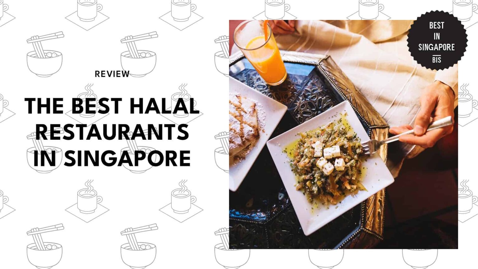 24 Best Halal Restaurants in Singapore - Reviewed [2025 ]
