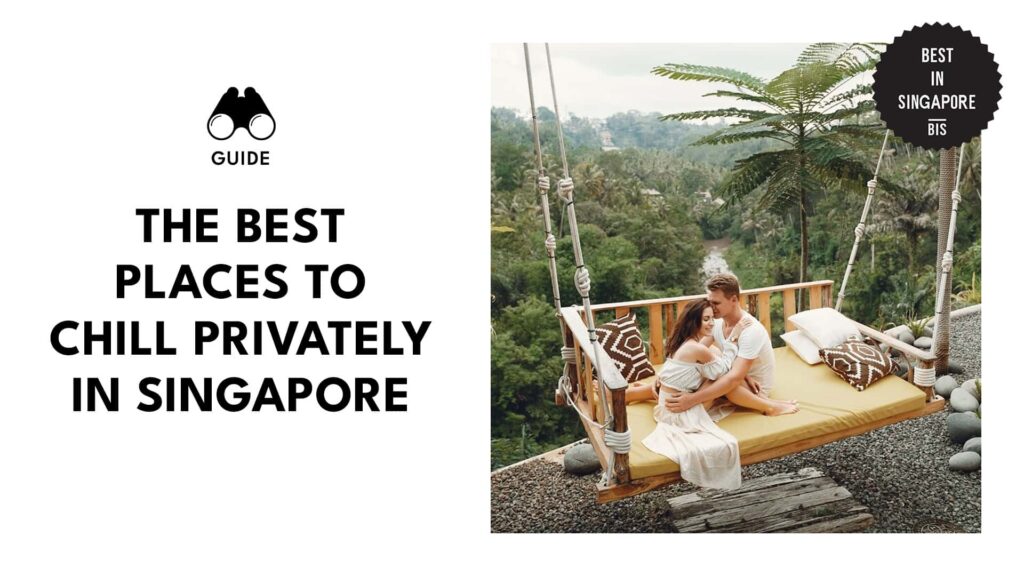 Where to Chill Privately in Singapore: Top 20 Hangout Spots [2026 ]