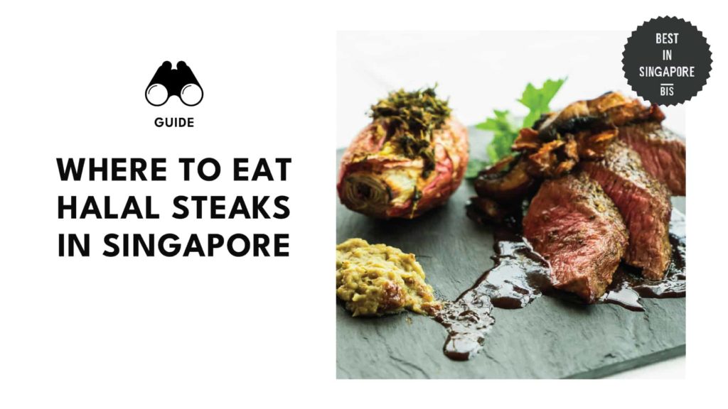 Your Foodie Guide to the Best Halal Steaks in Singapore [2025 ]