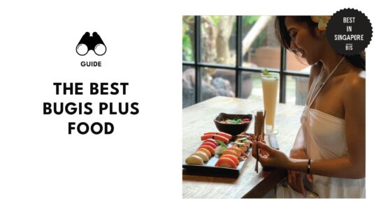 Top Bugis Plus Food I Love to Savour After Shopping [2026]