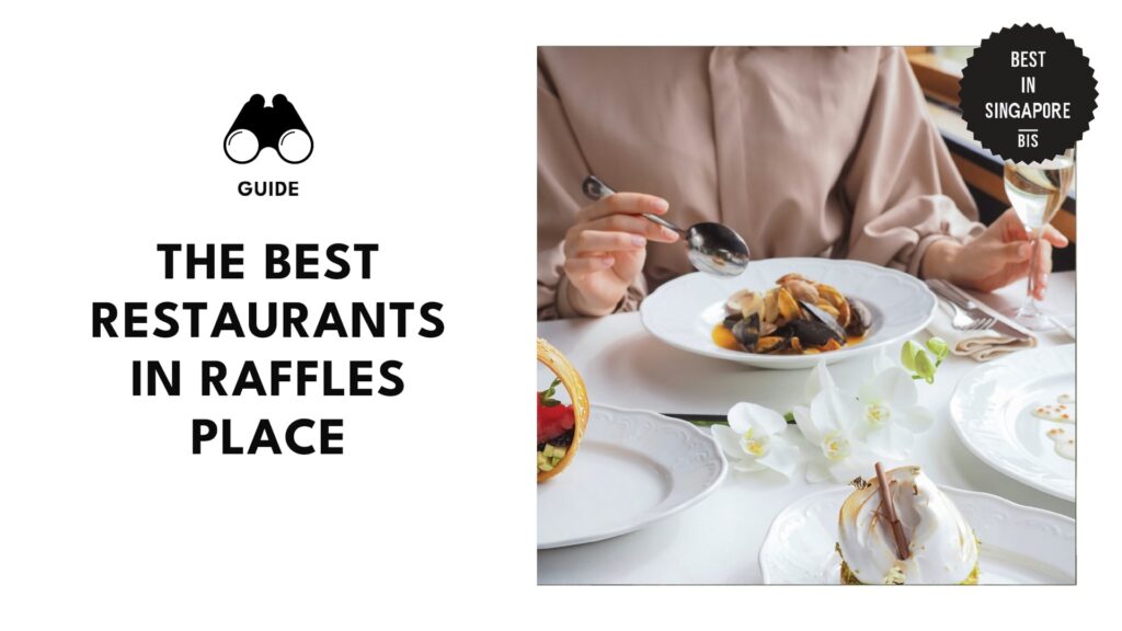 A Local Foodie Lists the Best Restaurants in Raffles Place [2026 ]
