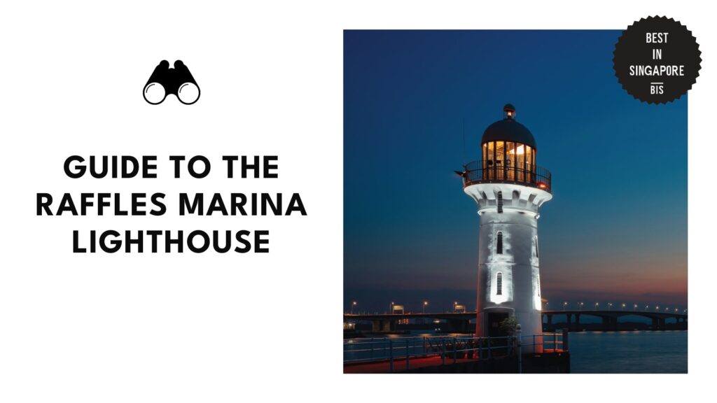 A Guide to a Peaceful Getaway at Raffles Marina Lighthouse [2026]