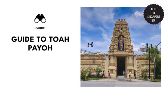 A Guide to Toa Payoh, More Than Just a Residential Town [2026]